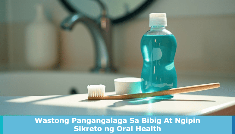 Bakit Mahalaga ang Wastong Pangangalaga sa Bibig at Ngipin Bakit Mahalaga ang Wastong Pangangalaga sa Bibig at Ngipin